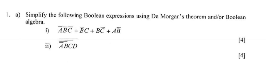 1. a) Simplify the following Boolean expressions using De Morgan's theorem and/or Boolean ...