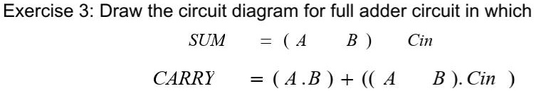 SOLVED: Exercise 3: Draw the circuit diagram for a full adder circuit ...