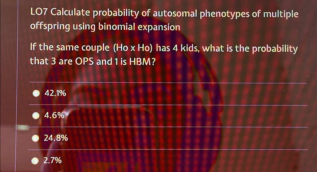 SOLVED: L07 Calculate probability of autosomal phenotypes of multiple ...