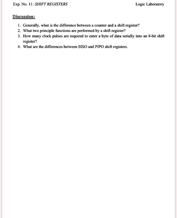 SOLVED: Exp.No.11: SHIFT REGISTERS Logic Laboratory Discussion: 1. Generally, what is the ...