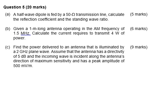 SOLVED: Question 5 (20 marks): A half-wave dipole is fed by a 50-ohm transmission line ...