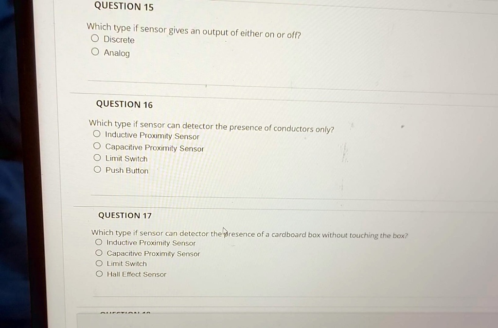 SOLVED: QUESTION 15 Which type of sensor gives an output of either on or off? O Discrete O ...