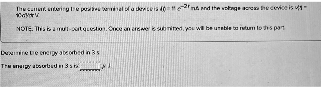 SOLVED: The current entering the positive terminal of a device is ... SOLVED: The current entering the positive terminal of a device is ...