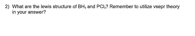 2 what are the lewis structure of bh and pci remember to utilize vsepr ...