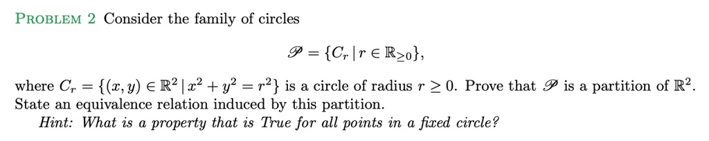 SOLVED: PROBLEM 2 Consider the family of circles Cr r € Rzo, where Cr = (T,y) € R?/z? +y? = r2 ...