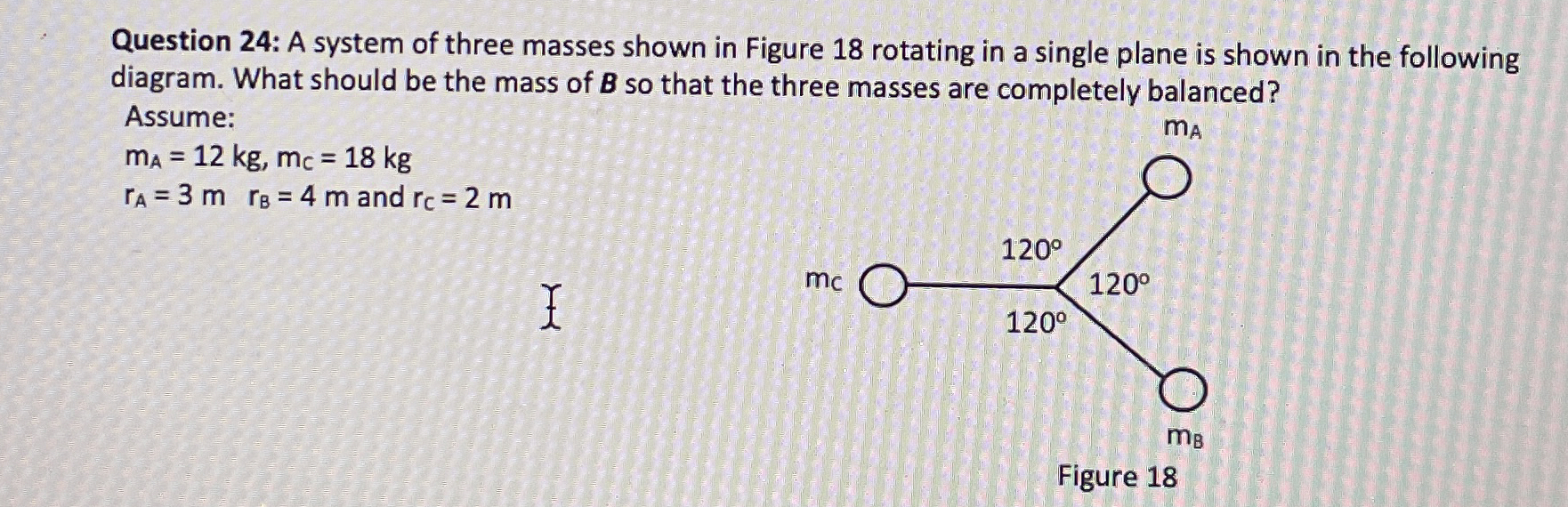 Question 24: A system of three masses shown in Figure 18 rotating in a ...