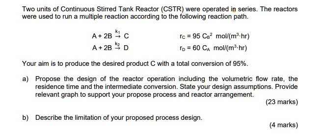 SOLVED: Two units of Continuous Stirred Tank Reactor (CSTR) were operated in series. The ...