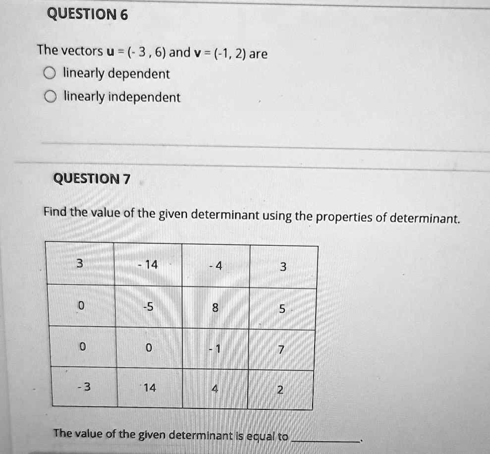 QUESTION 6 The vectors u = (- 3 , 6) and v = (-1,.2) are linearly ...
