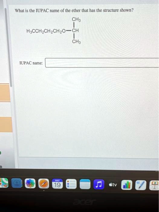 SOLVED: What is the IUPAC name of the ether that has the structure shown? CH3 HaCCHzCHzCHzOCH ...