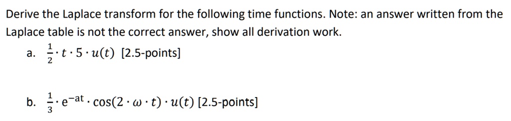 SOLVED: Derive the Laplace transform for the following time functions ...