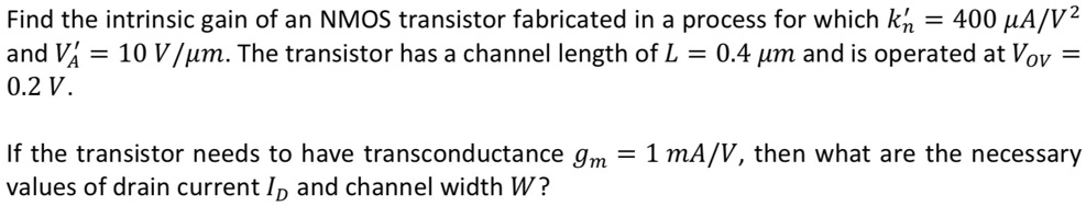 SOLVED: Find the intrinsic gain of an NMOS transistor fabricated in a ...