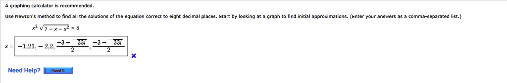 SOLVED: A graphing calculator is recommended. Use Newton's method to find all the solutions of ...