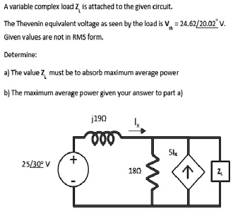 SOLVED: A variable complex load Z is attached to the given circuit. The Thevenin equivalent ...