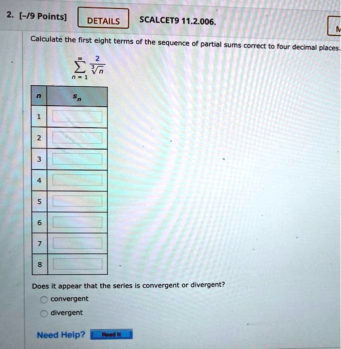 SOLVED: SCALCET9 11.2.006. Calculate the first eight terms of the ... SOLVED: SCALCET9 11.2.006. Calculate the first eight terms of the ...