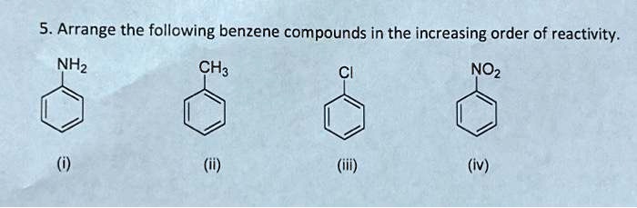 thank you 5 arrange the following benzene compounds in the increasing ...
