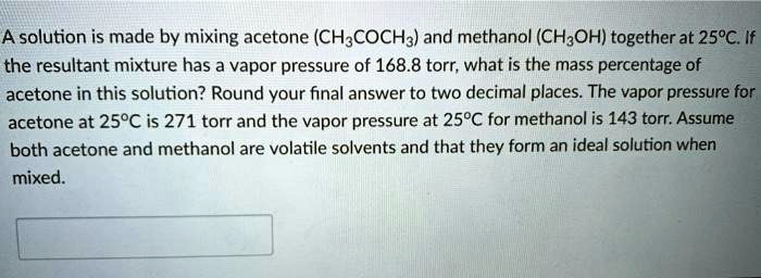 a solution is made by mixing acetone ch3cocha and methanol ch3oh ...
