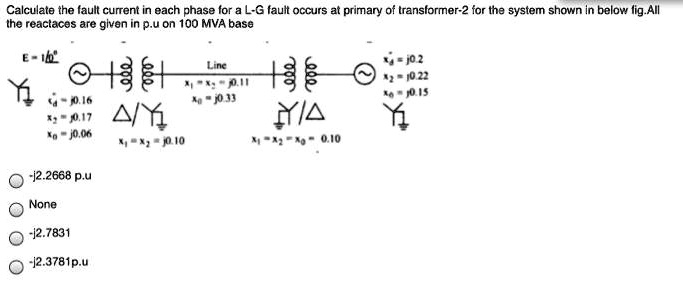 SOLVED: Calculate the fault current in each phase for an L-G fault occurring at the primary of ...