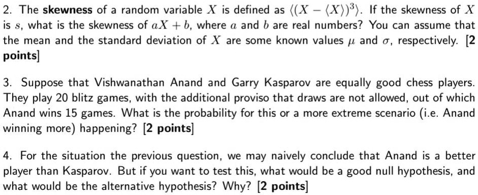 SOLVED: The skewness of a random variable X is defined as ((X - Î¼) / Ïƒ)^3. If the skewness of ...