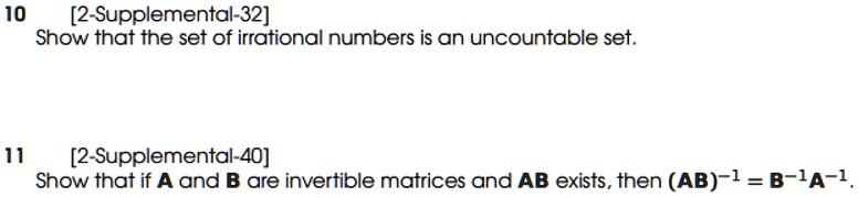 SOLVED: 10 [2-Supplemental-32] Show that the set of irrational numbers is an uncountable set. 11 ...