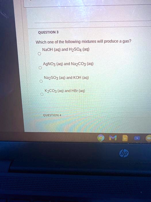 VIDEO solution: QUESTION 3 Which one of the following mixtures will produce gas? NaOH (aq) and ...