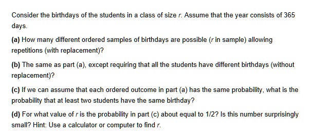 SOLVED: Consider the birthdays of the students in class of size Assume ...