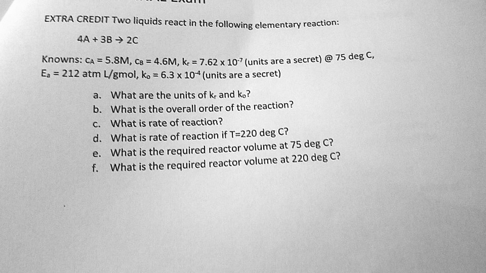 EXTRA CREDIT Two liquids react in the following elementary reaction: 4A ...