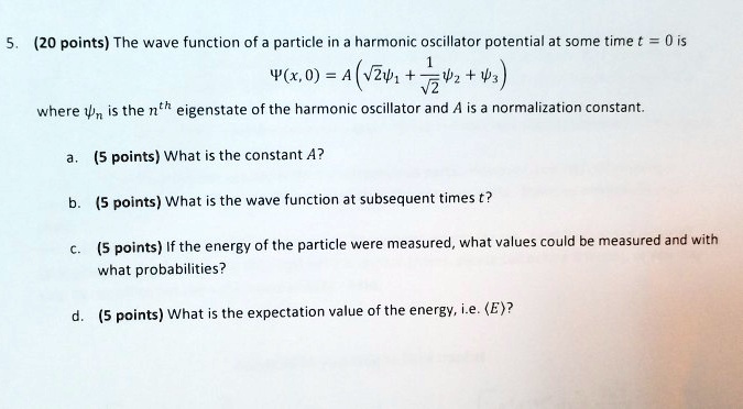 SOLVED: The wave function of a particle in a harmonic oscillator potential at some time t = 0 is ...