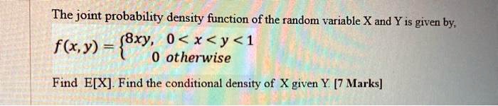 SOLVED: The joint probability density function of the random variables ...