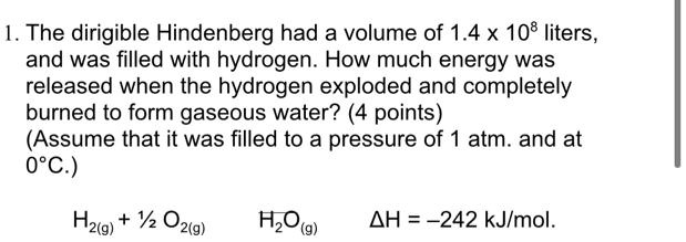 The dirigible Hindenburg had a volume of 1.4 x 10^8 liters and was ...