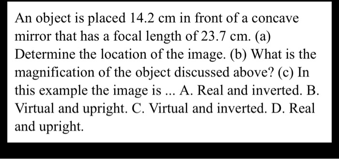 SOLVED: An object is placed 14.2 cm in front of a concave mirror that ...