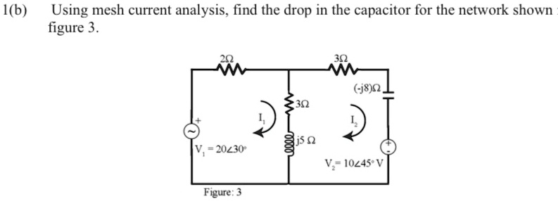 [GET ANSWER] 1(b) Using mesh current analysis, find the drop in the ...