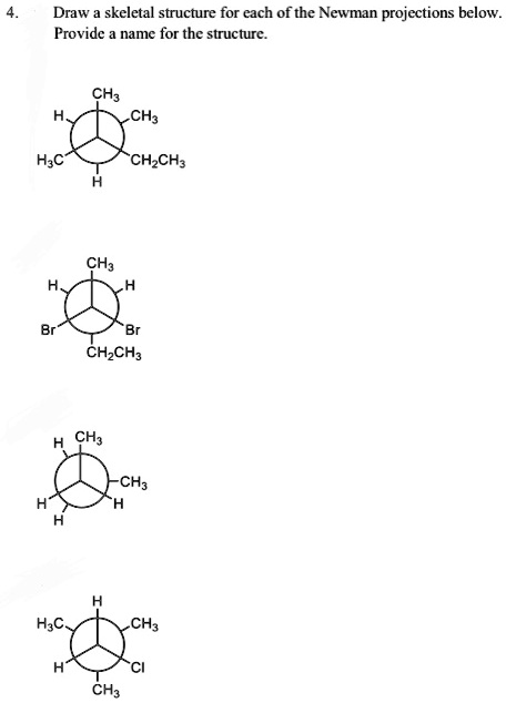 SOLVED: Draw skeletal structure for cach of the Newman projections below_ Frovide namc for the ...