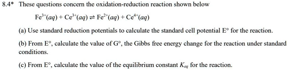 SOLVED: 8.4* These questions concern the oxidation-reduction reaction ...