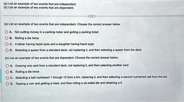 SOLVED: aList an example of two events that are independent b)List an ...