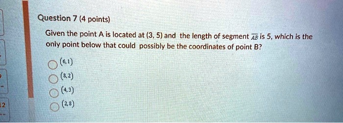 SOLVED: Question 7 (4 points) Given the point A is located at (3, 5 ... SOLVED: Question 7 (4 points) Given the point A is located at (3, 5 ...