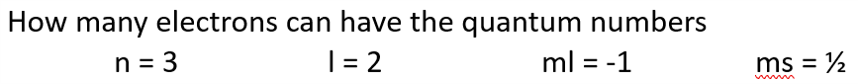 SOLVED: How many electrons can have the quantum numbers n=3 l=2 ml=-1 ...