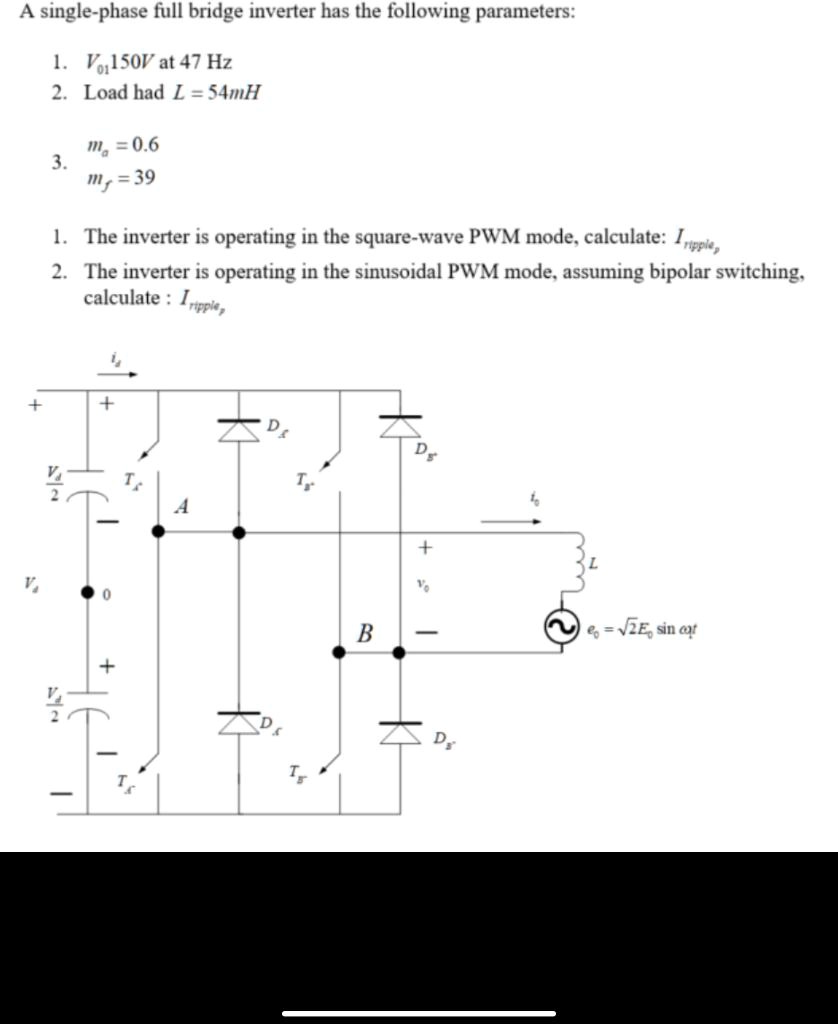A single-phase full bridge inverter has the following parameters: 1 ...