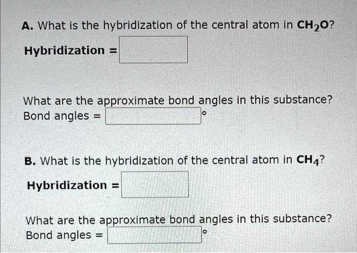 A. What is the hybridization of the central atom in CH?O? Hybridization ...