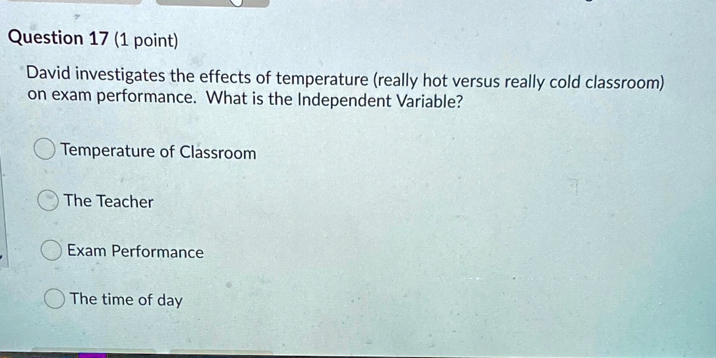 SOLVED: 'Question 17 (1 point) David investigates the effects of ...
