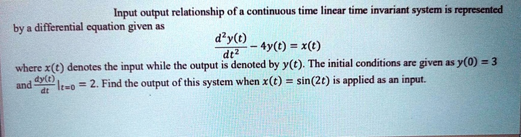 input output relationship of a continuous time linear time invariant system is represented by ...