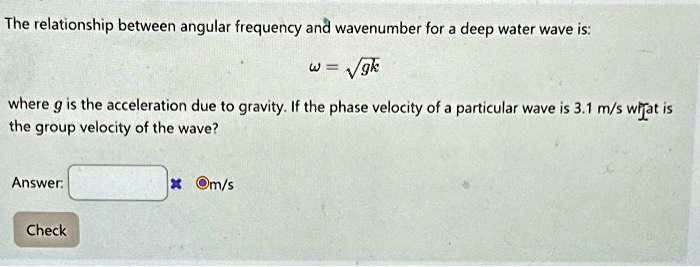 SOLVED: The relationship between angular frequency and wavenumber for a ...