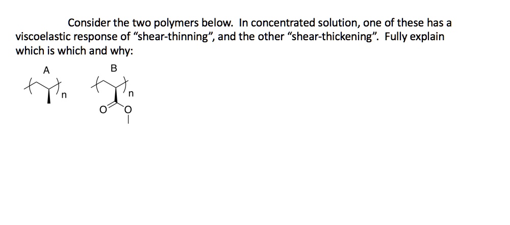 Consider the two polymers below. In concentrated solution, one of these ...