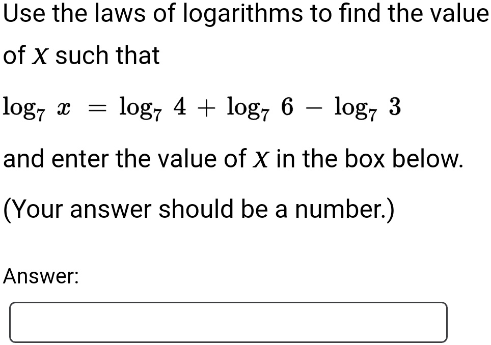 SOLVED: Use the laws of logarithms to find the value of X such that ...