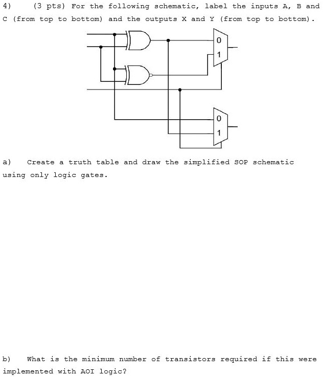 4) (3 pts) For the following schematic, label the inputs A, B and C (from top to bottom) and the ...