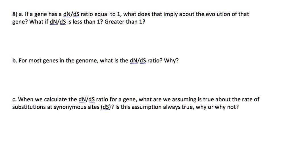 SOLVED: a. If a gene has a dN/dS ratio equal to 1, what does that imply ...