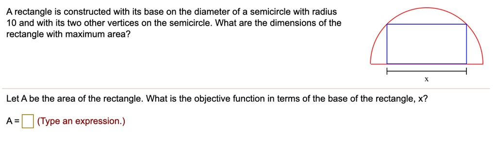 a rectangle is constructed with its base on the diameter of a semicircle with radius 10 and with ...