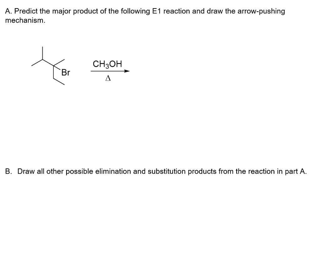 SOLVED: A Predict the major product of the following E1 reaction and ...