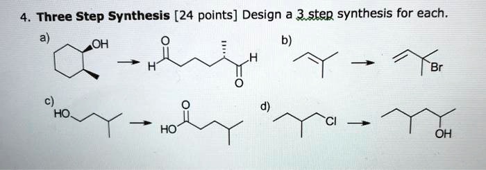 SOLVED: 4. Three Step Synthesis [24 points] Design a 3 step synthesis ...