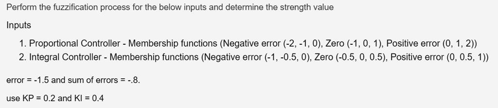 SOLVED: Perform the fuzzification process for the below inputs and determine the strength value ...