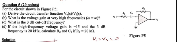 SOLVED: Ouestion 5(20points) For the circuit shown in Figure P5: a Derive the circuit transfer ...
